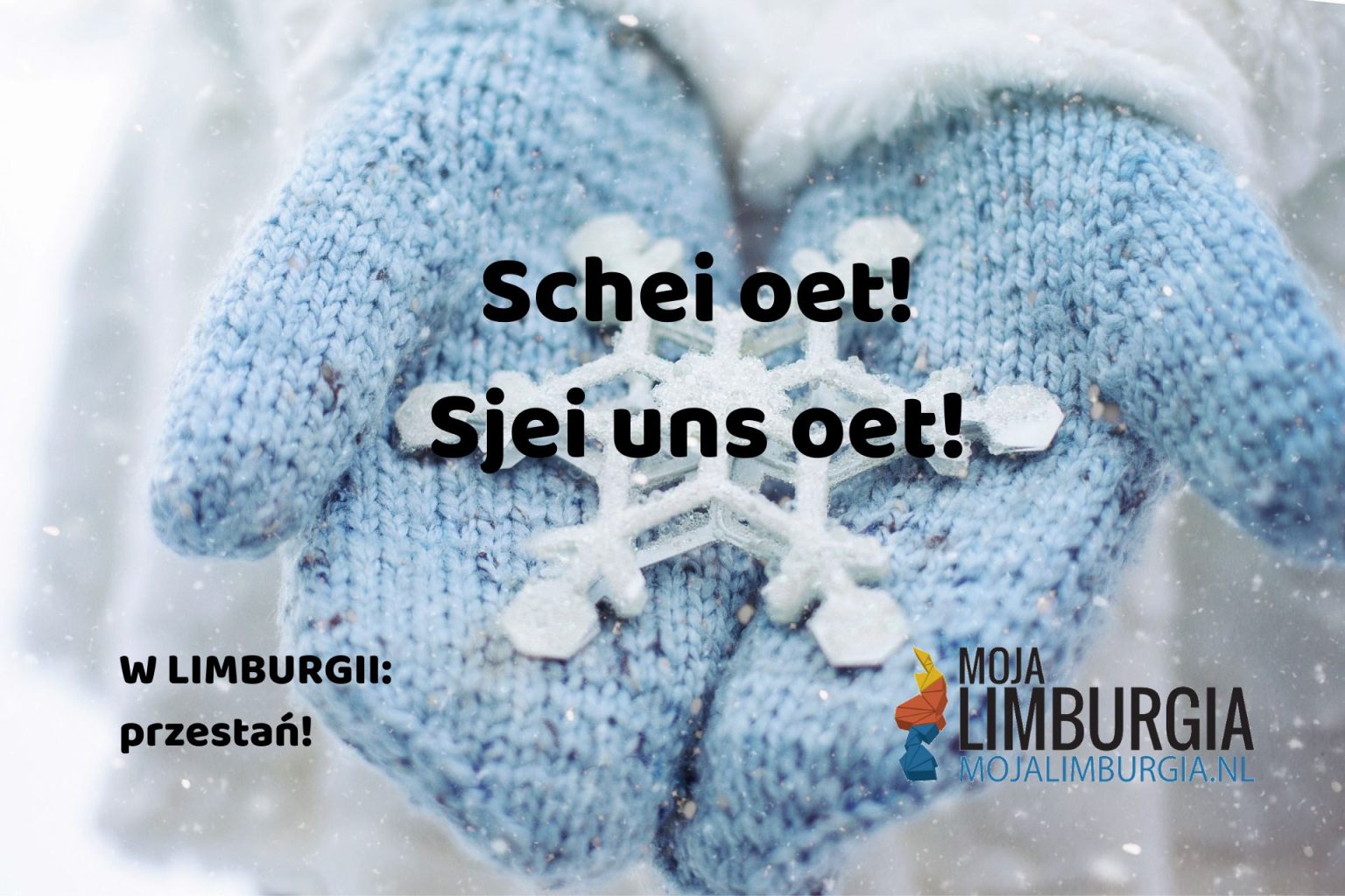 schei oet sjei uns oet - Moja Limburgia